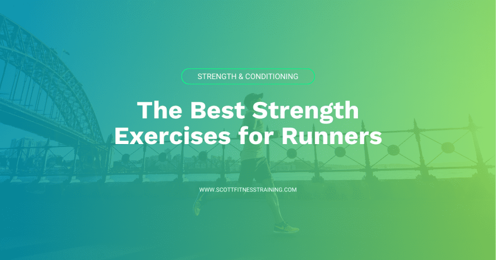 The Best Strength Exercises for Runners - Scott Fitness Training