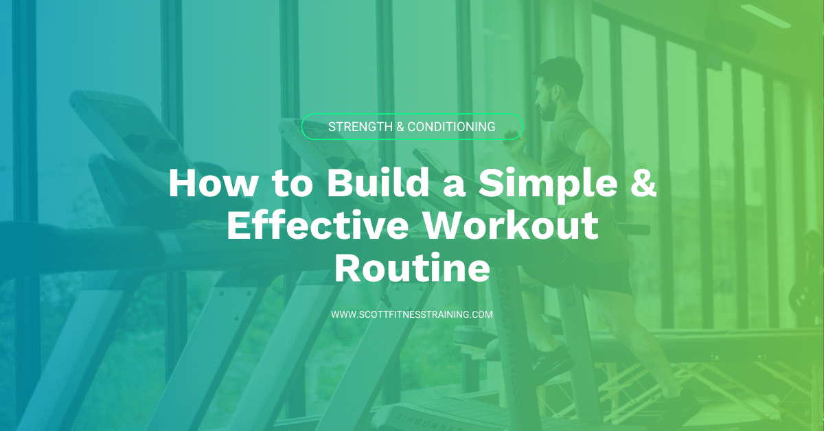 How to Build a Simple and Effective Workout Routine